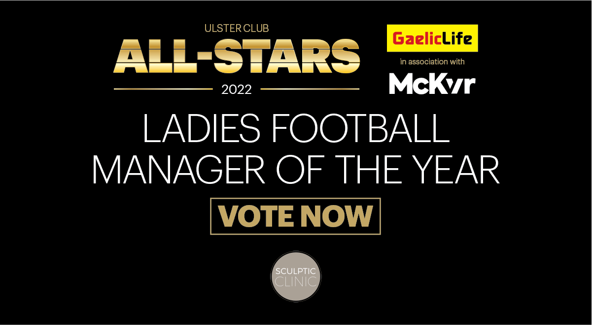 VOTE: 2022 Ladies Football Manager of the Year - Gaelic Life