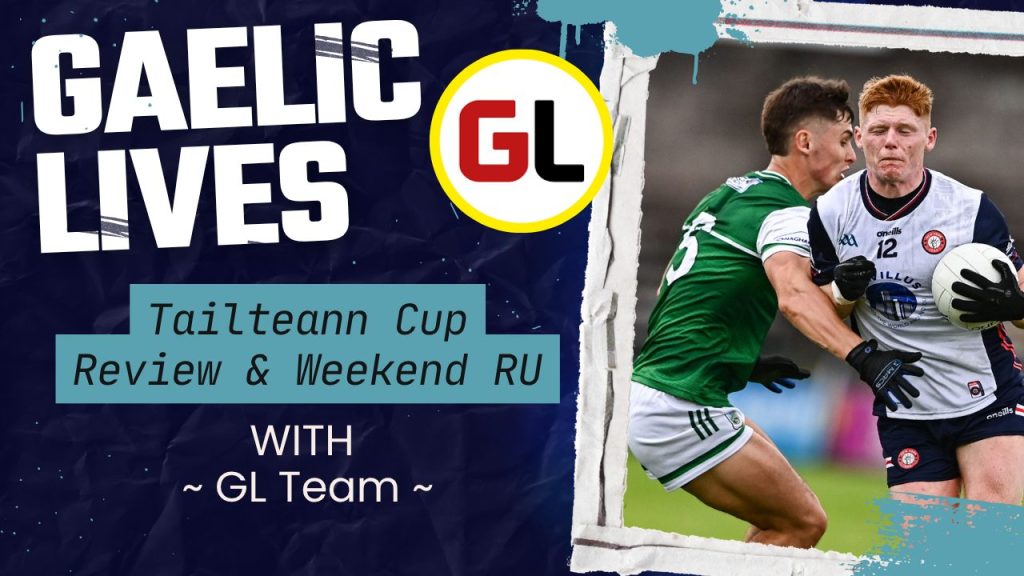 Tailteann Cup Review & Weekend RU - Gaelic Life